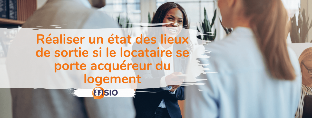 État des lieux de sortie si le locataire se porte acquéreur